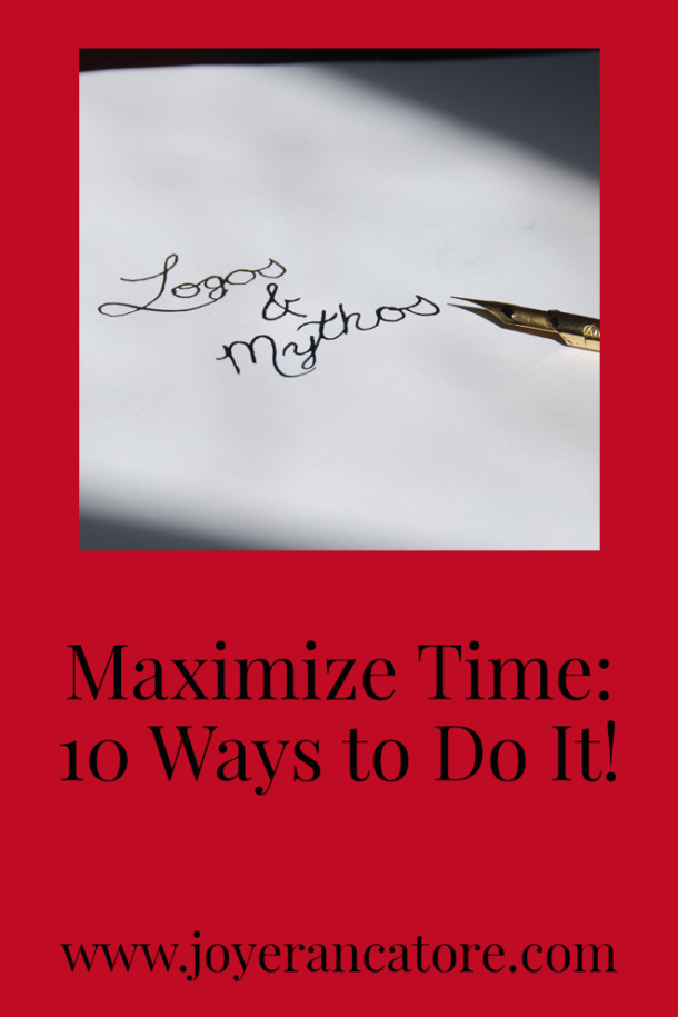 Maximize Time: 10 Ways to Do It! - Joy E. Rancatore